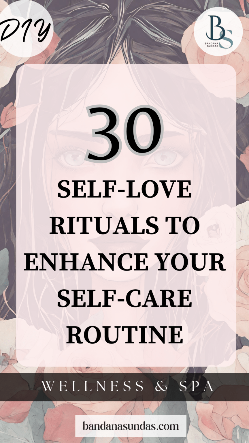 30 Essential Self-Love Rituals For Your Self-Care Routine - Radiant ...